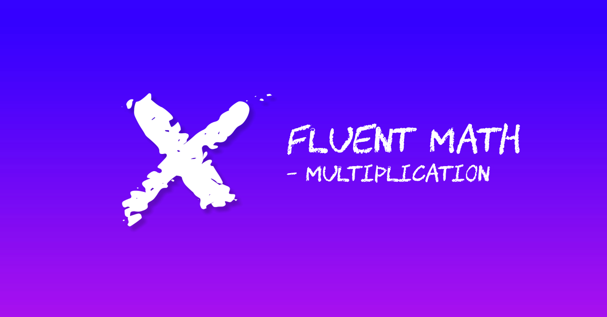 Fluent Math - Multiplication. Free Practice for Automaticity
